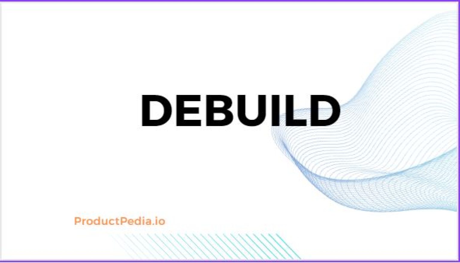 Debuild Reviews: Pricing, Features, Uses, Pros & Cons, Alternatives, and More - Product Pedia